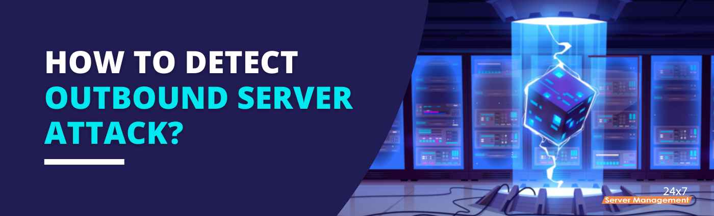 How to Detect Outbound Server Attack Post - 24x7servermanagement